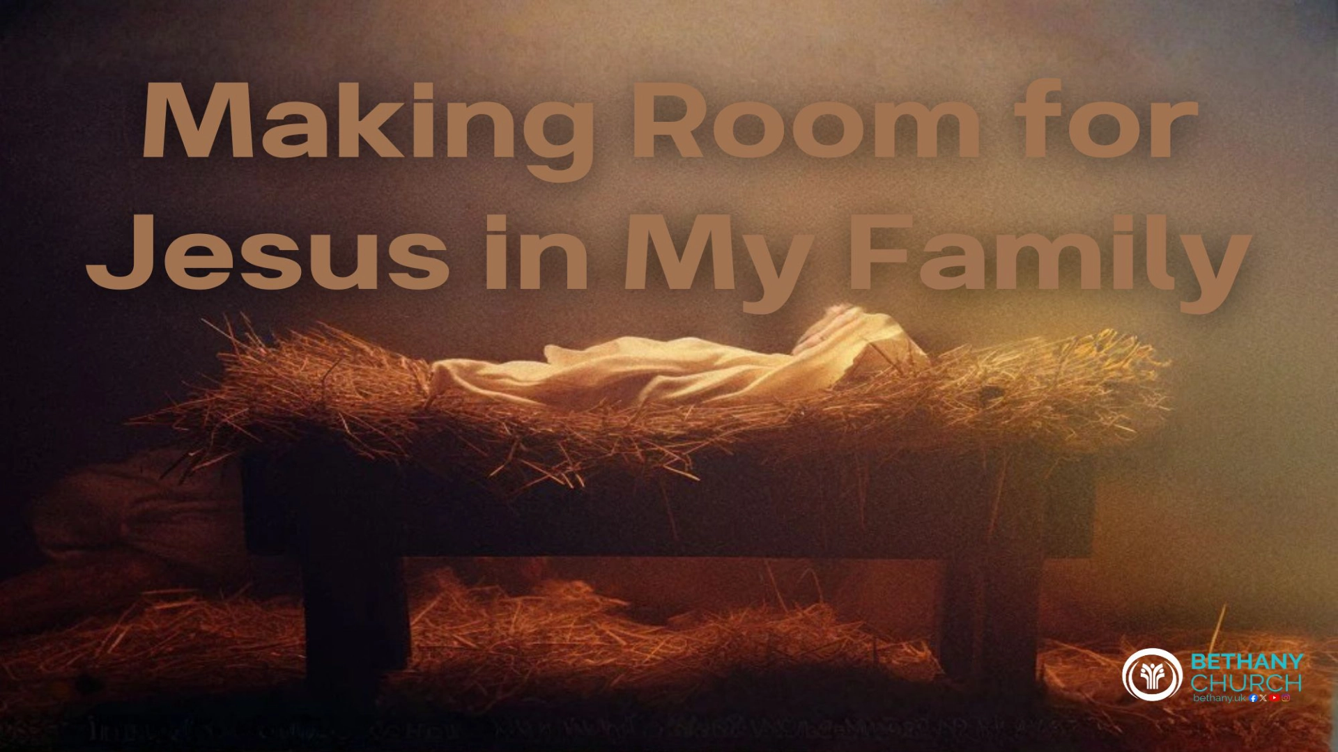 Making Room for Jesus in My Family | Bethany Church, Manchester