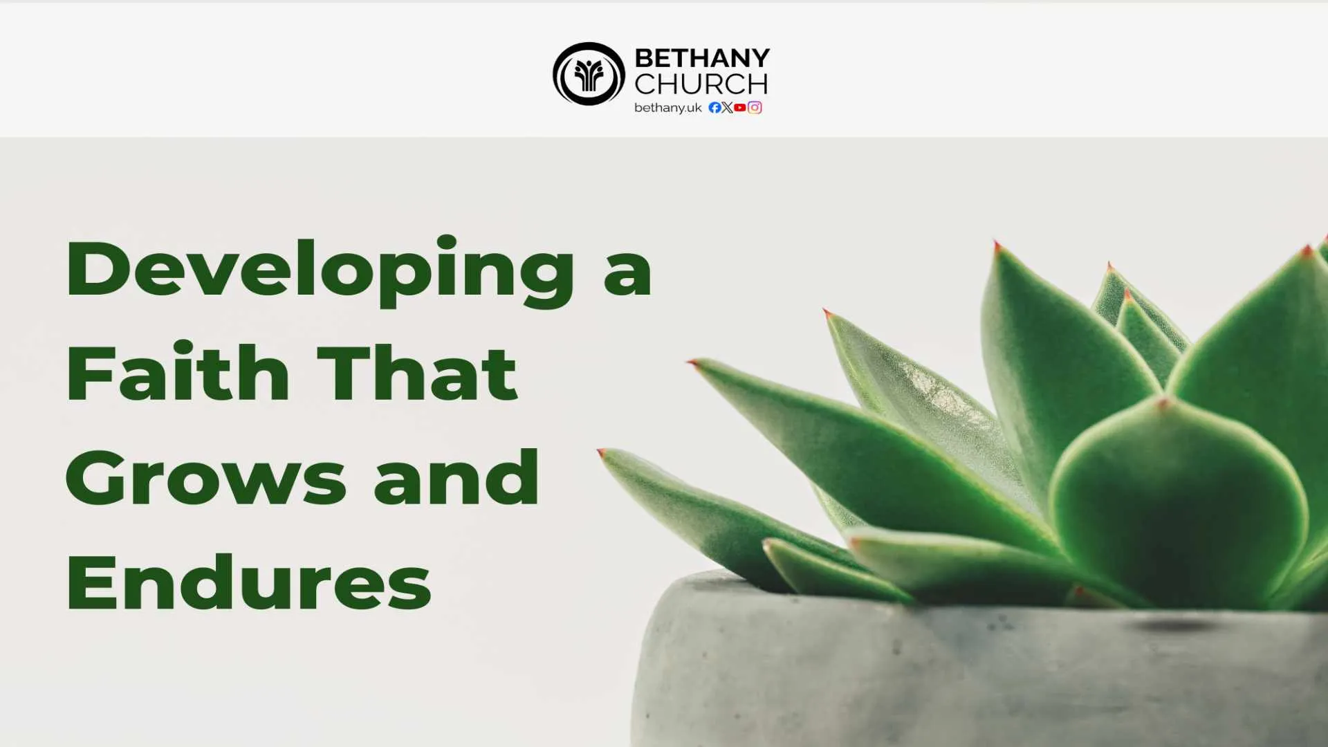 Developing a Faith That Grows and Endures | Bethany Church, Manchester