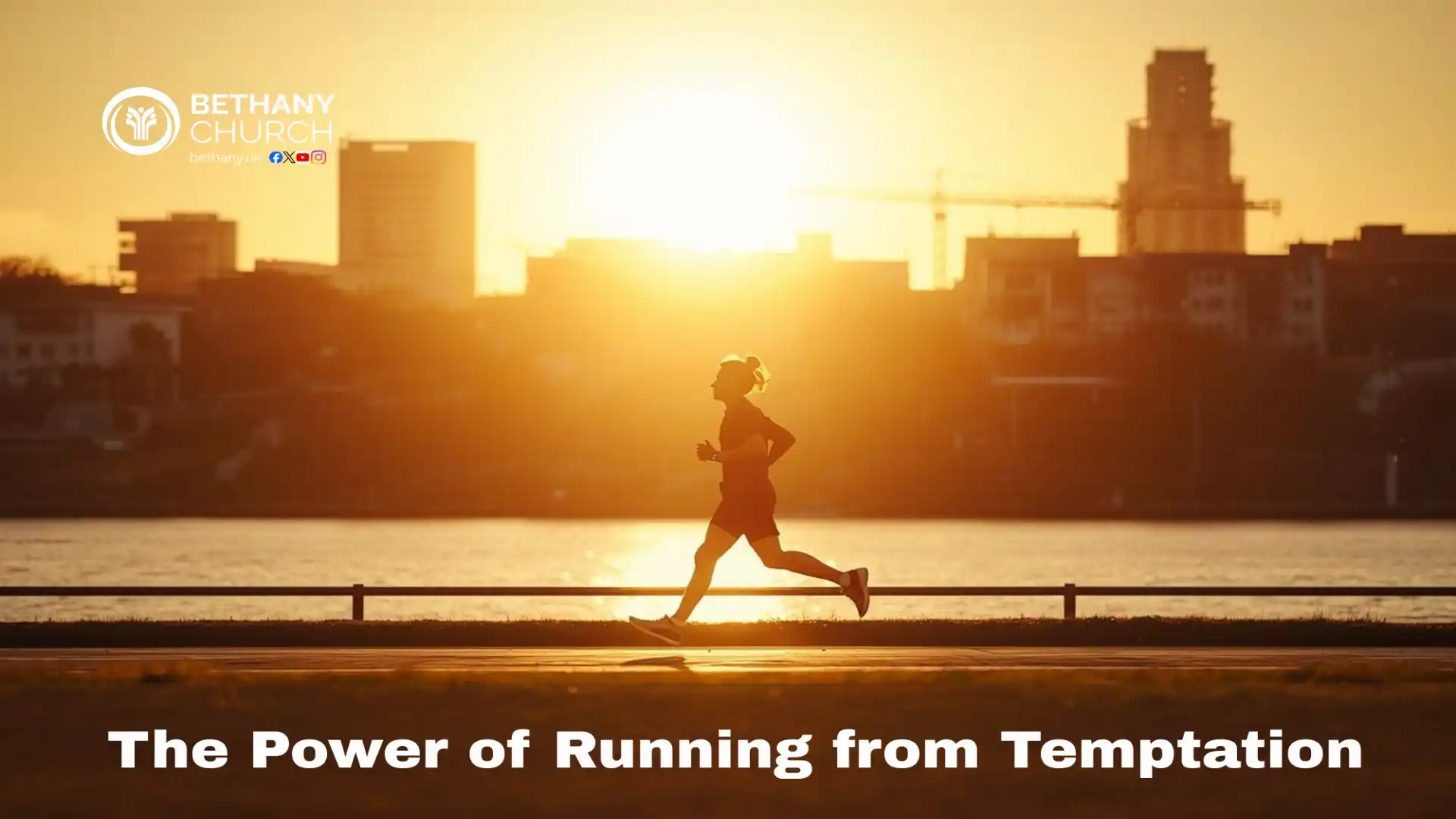 The Power of Running from Temptation | Bethany Church, Manchester